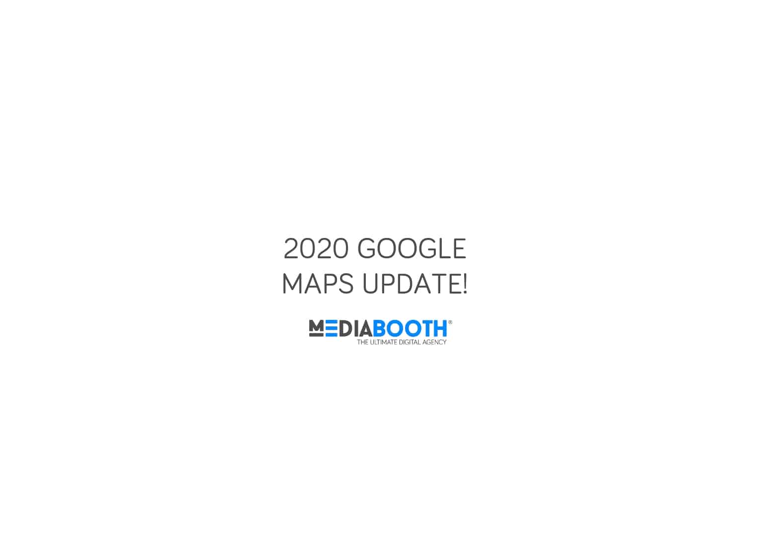 2020 Google Maps Update | Here's what you NEED to know | Media Booth