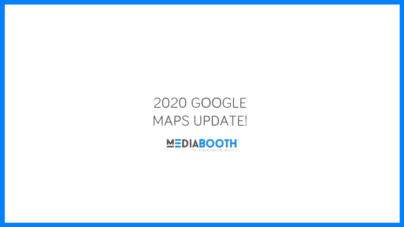 2020 Google Maps Update | Here's what you NEED to know | Media Booth